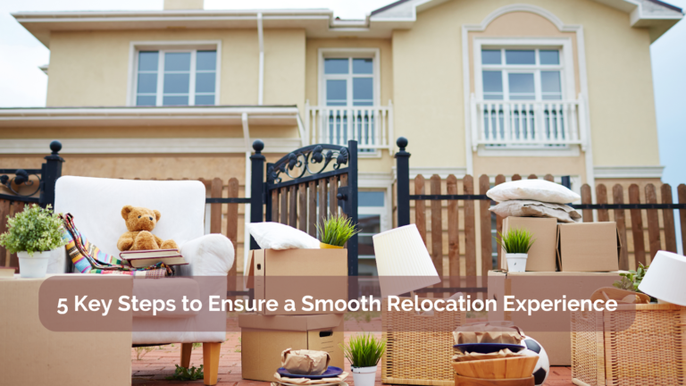 5 Key Steps To Ensure A Smooth Relocation Experience - The Home And Town